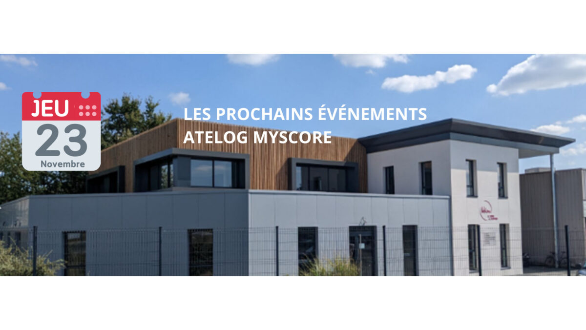 Les prochains événements d’Atelog myScore - Logiciel pour la performance industrielle myScore